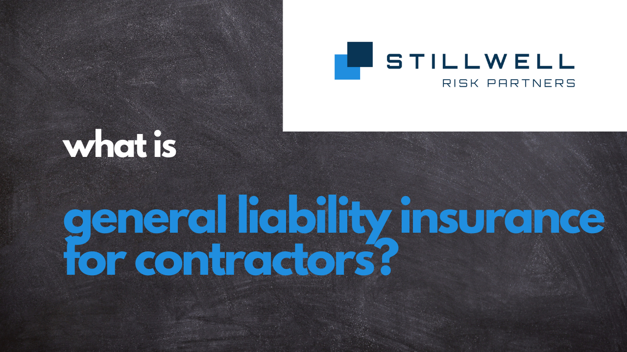 General Liability Insurance for Contractors - Stillwell Risk Partners